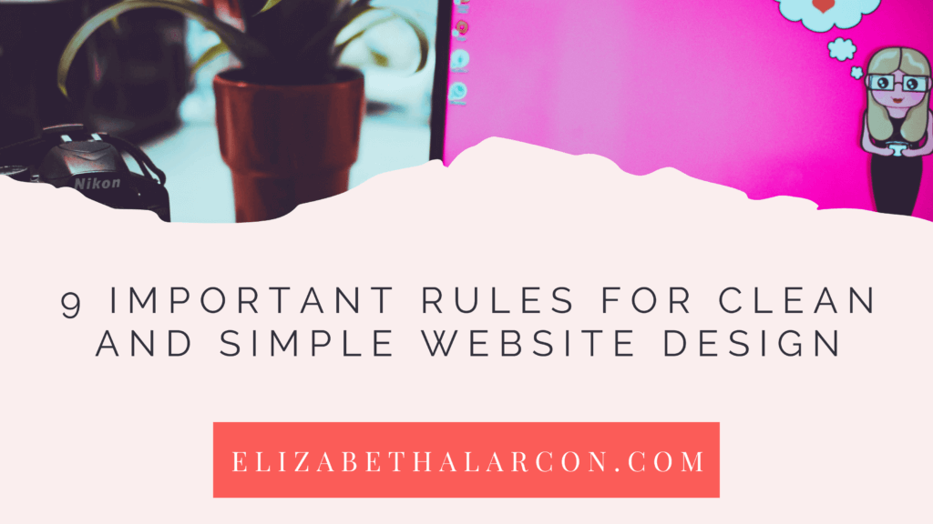 9 Important Rules for Clean and Simple Website Design - Elizabeth Alarcon