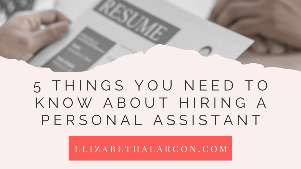 5 Things You Need to Know About Hiring a Personal Assistant - Elizabeth ...