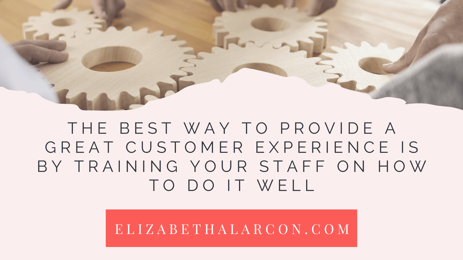 The Best Way to Provide a Great Customer Experience is by Training Your ...