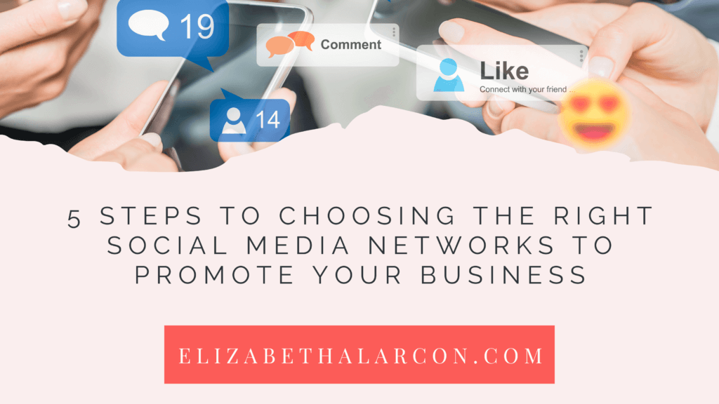 5 Steps to Choosing the Right Social Media Networks To Promote Your ...