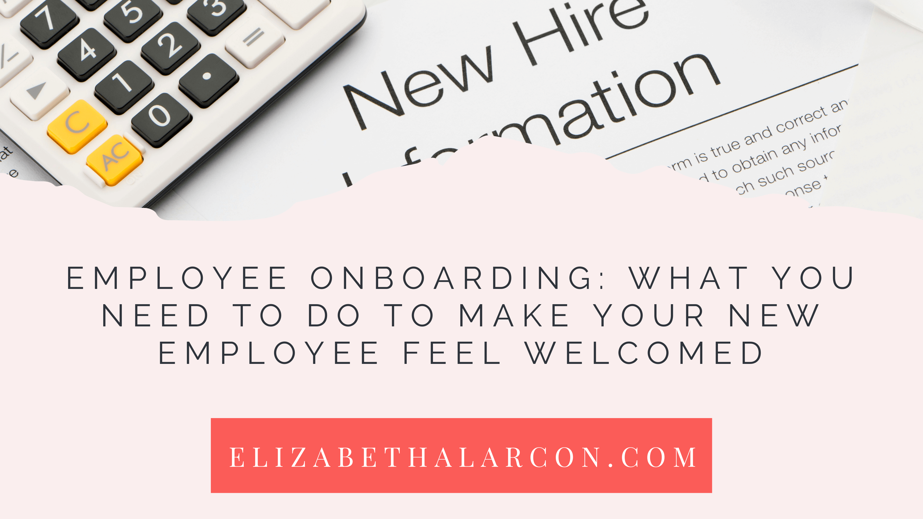 Employee Onboarding: What You Need To Do To Make Your New Employee Feel ...