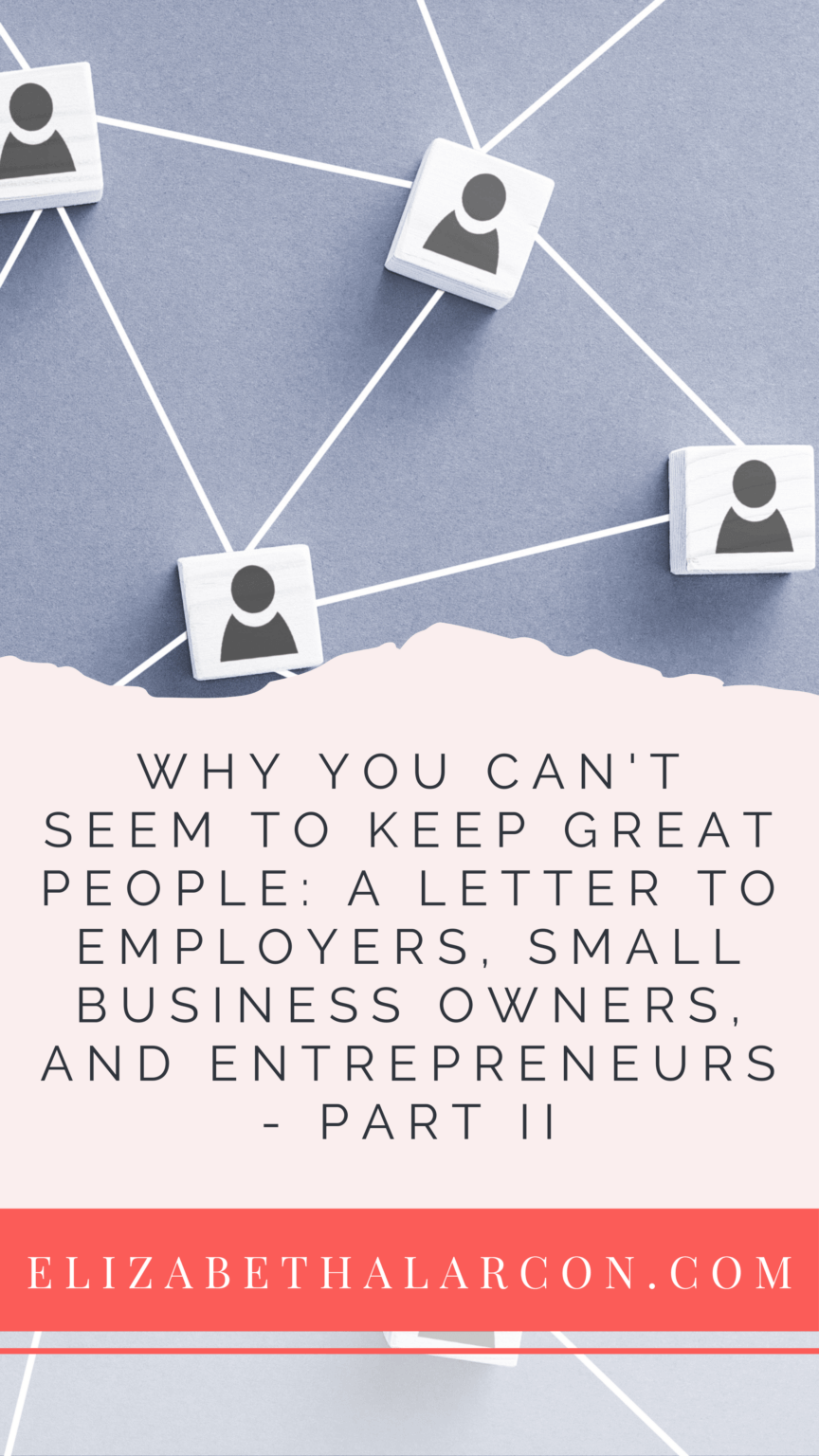 Why You Can't Seem To Keep Great People: A Letter to Employers, Small ...
