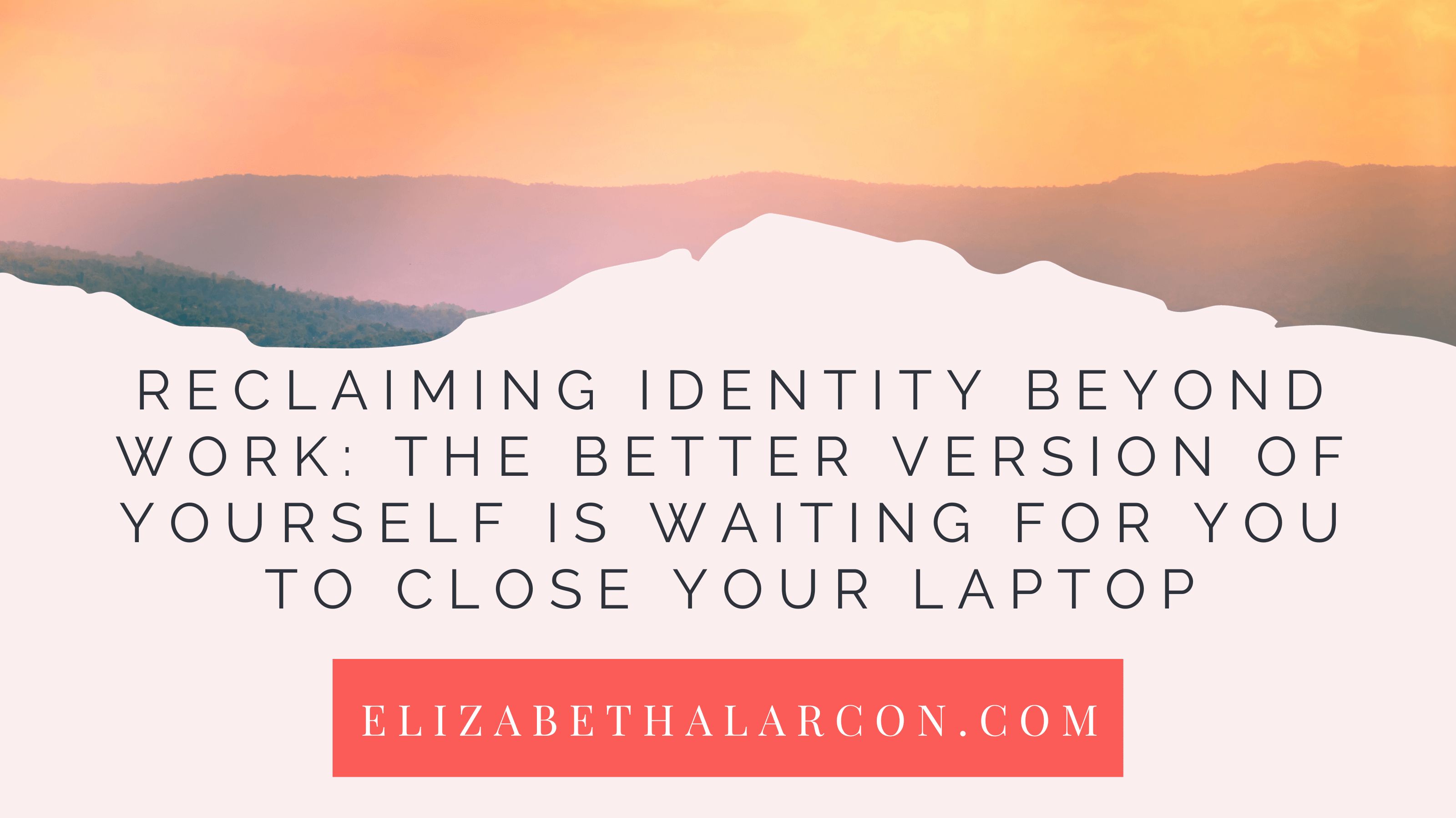 Reclaiming Identity Beyond Work: The Better Version of Yourself Is ...