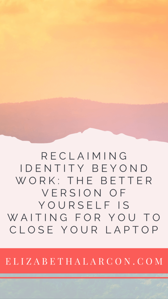 Reclaiming Identity Beyond Work: The Better Version of Yourself Is ...
