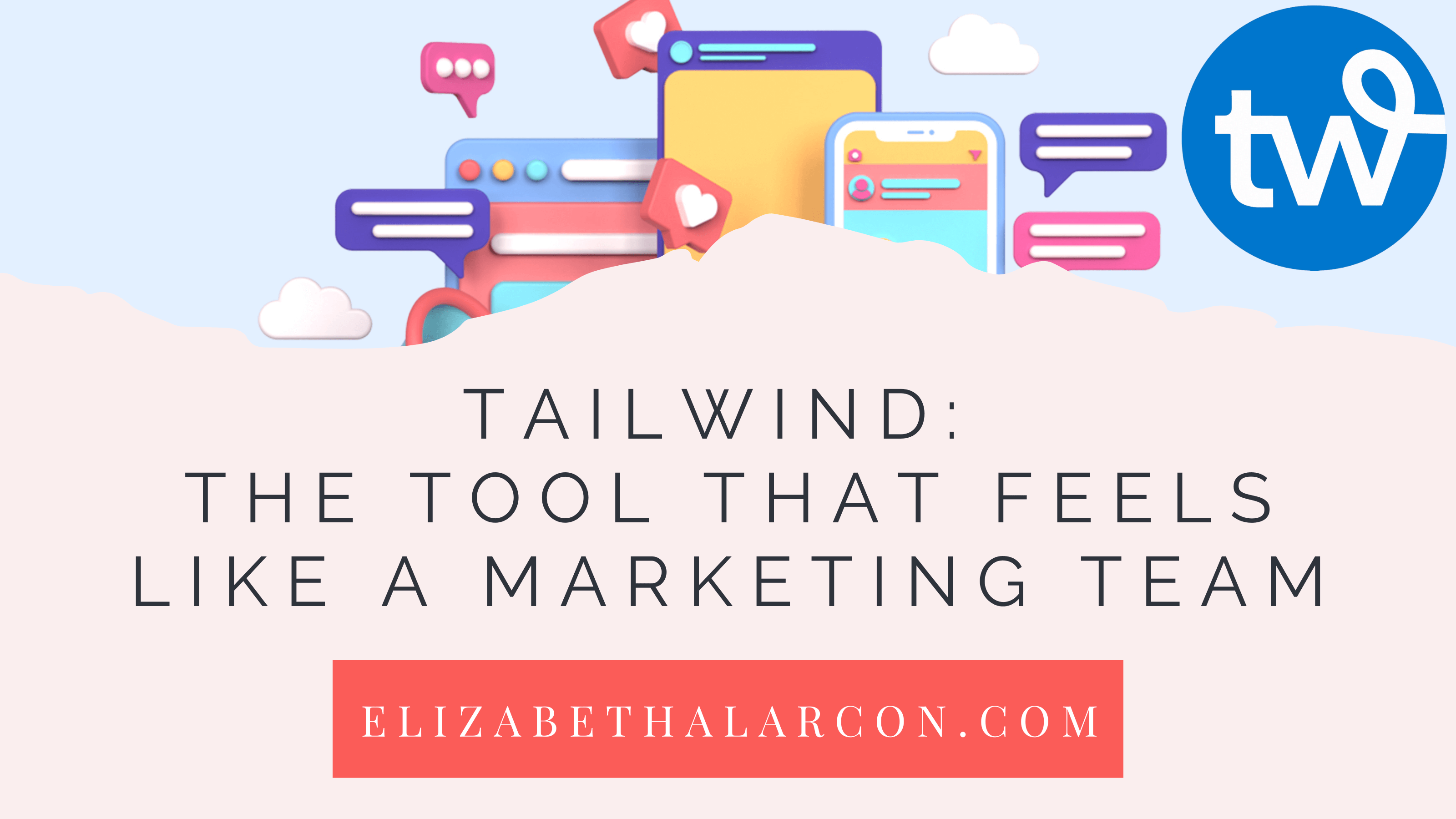 Tailwind - The Tool That Feels Like a Marketing Team - Elizabeth Alarcon